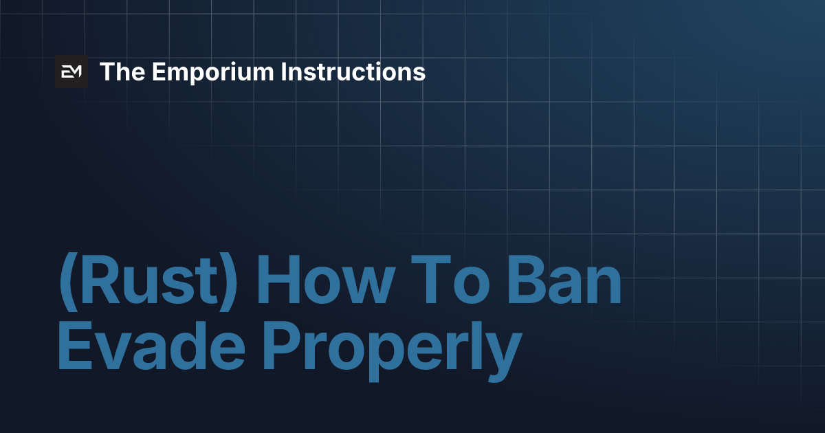(Rust) How To Ban Evade Properly | The Emporium Instructions